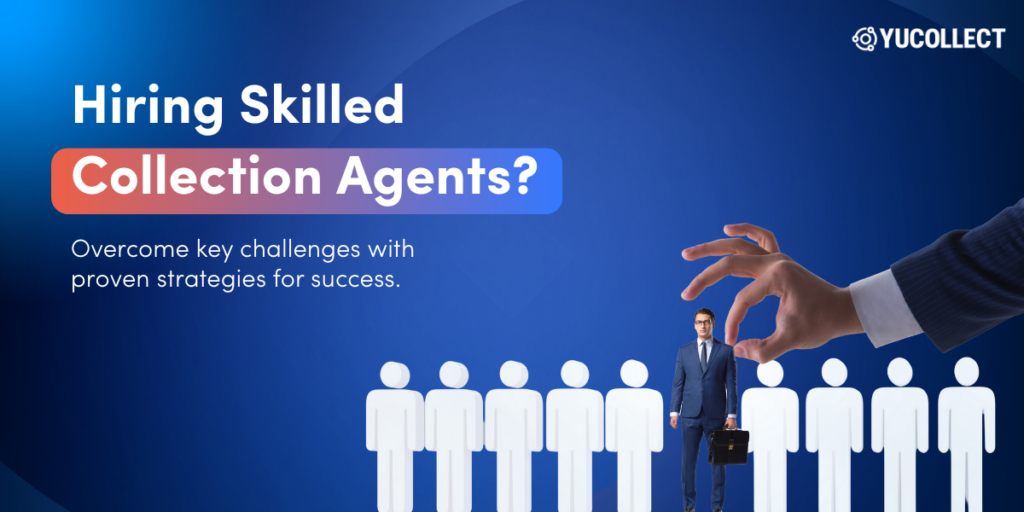 Hiring Skilled Collection Agents - YUCOLLECT